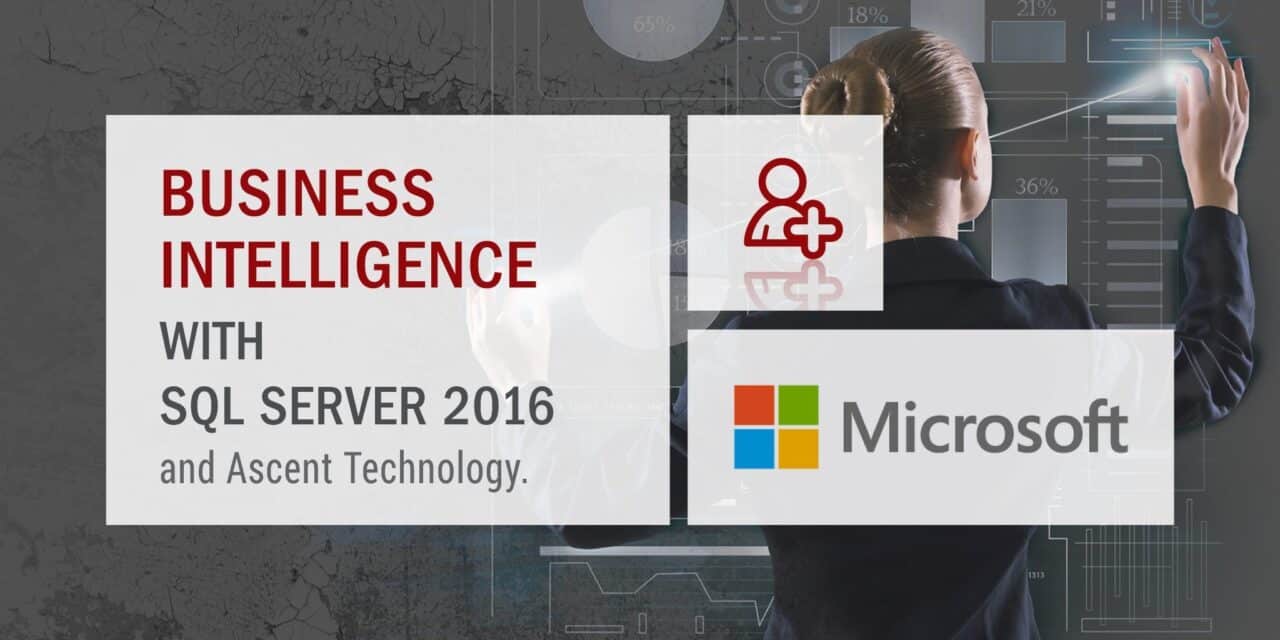 Business Intelligence Solutions with SQL Server 2016 - Ascent Technology