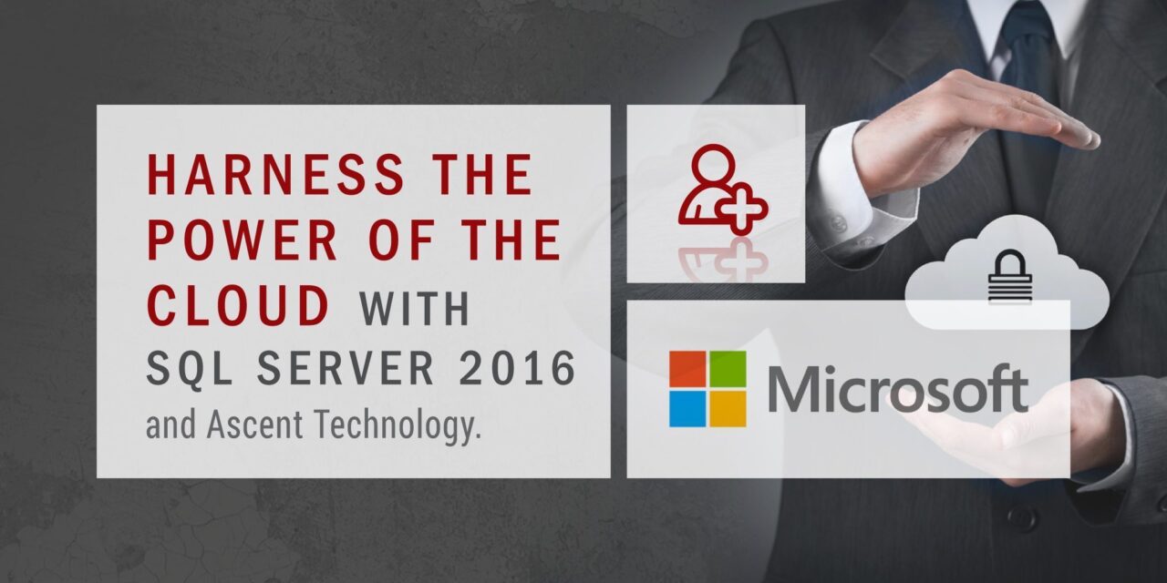 Cloud Data Management Solutions with SQL Server 2016 - Ascent Technology